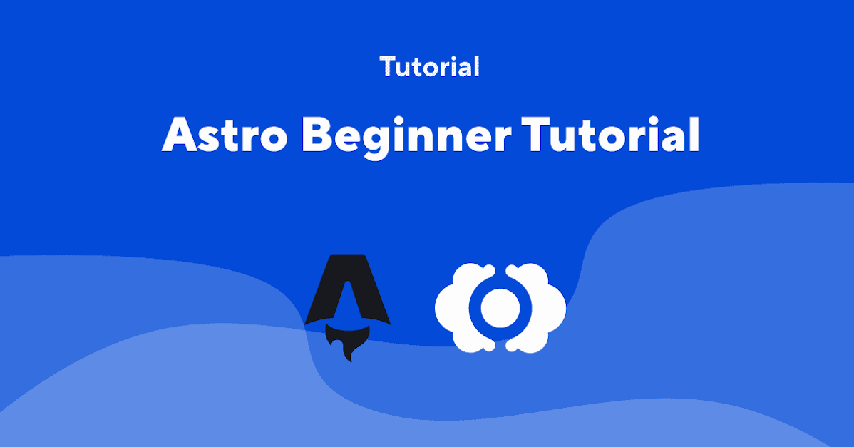 Creating an Astro Site: Beginners’ Tutorial | CloudCannon