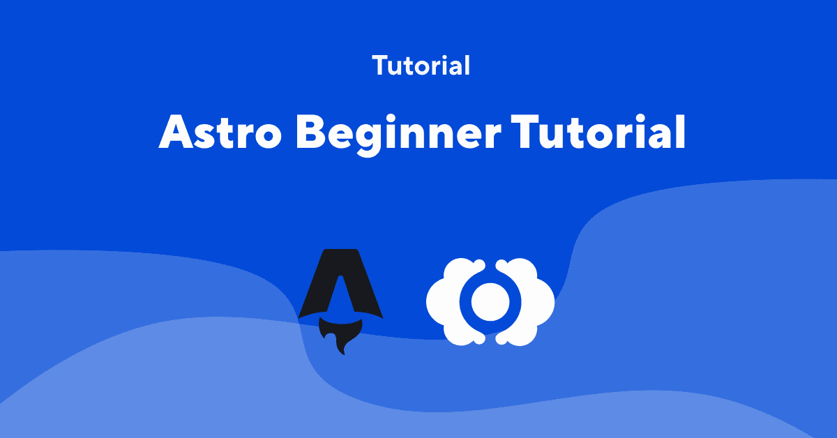 Creating an Astro Site: Beginners’ Tutorial | CloudCannon